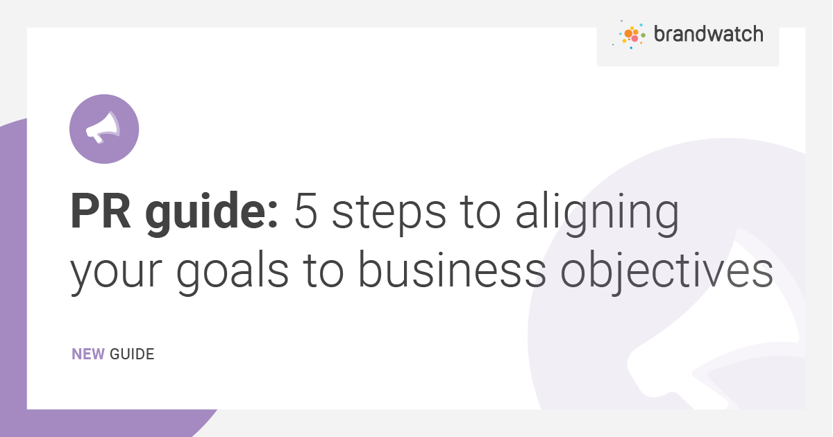 PR guide: 5 steps to aligning your goals to business objectives ...