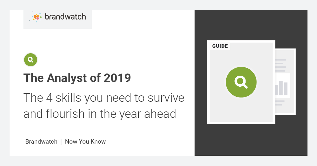 Analyst Guide: The 4 Key Skills You Need to Thrive in 2019 | Brandwatch