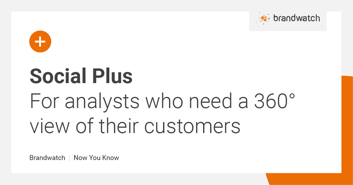 Social Plus: For analysts who need a 360° view of their customers ...