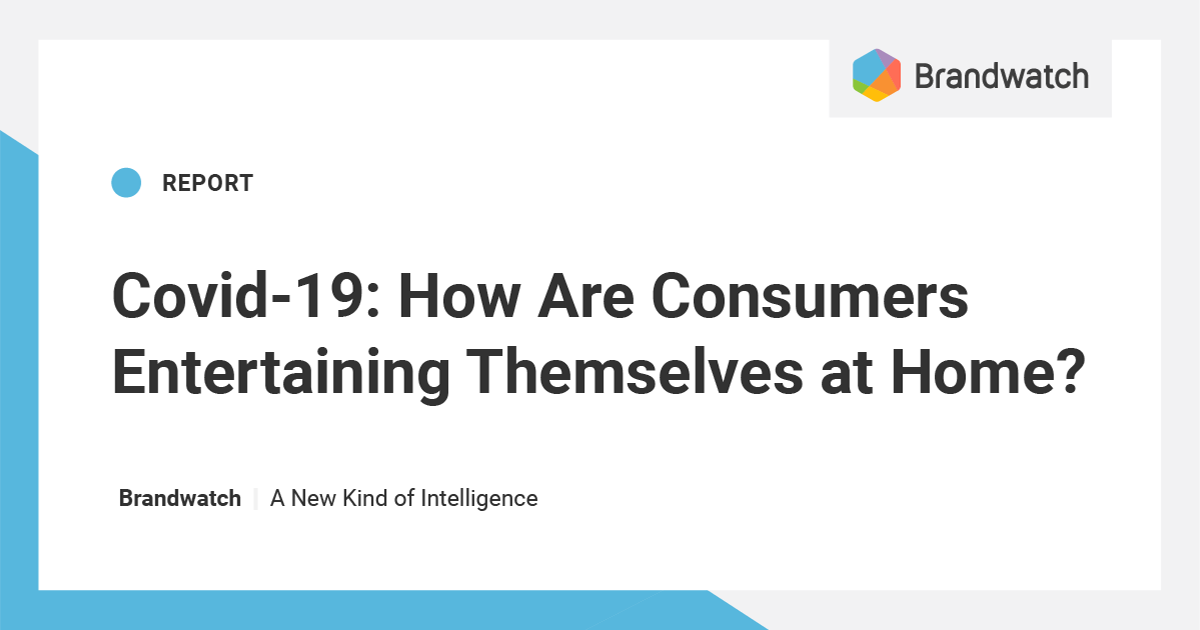 Covid-19: How Are Consumers Entertaining Themselves at Home? | Brandwatch