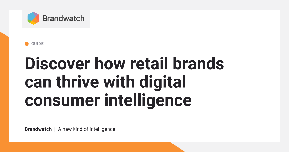 How Retail Brands Can Leverage Digital Insights | Brandwatch