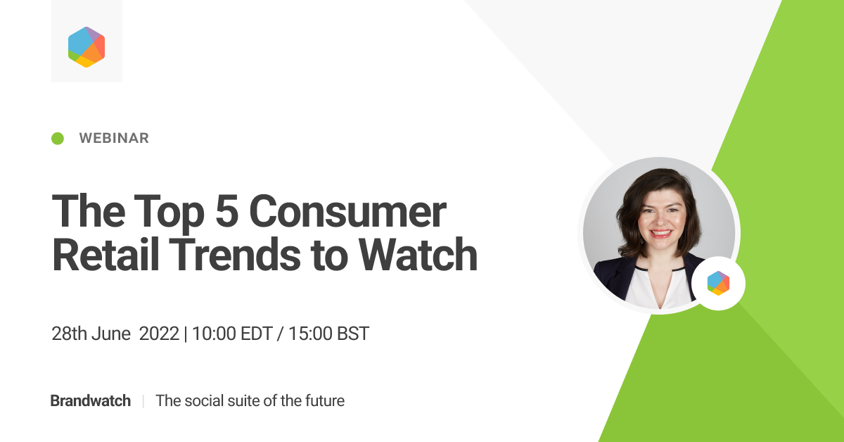 Top 5 Trends to Watch | Retail Focus | Brandwatch