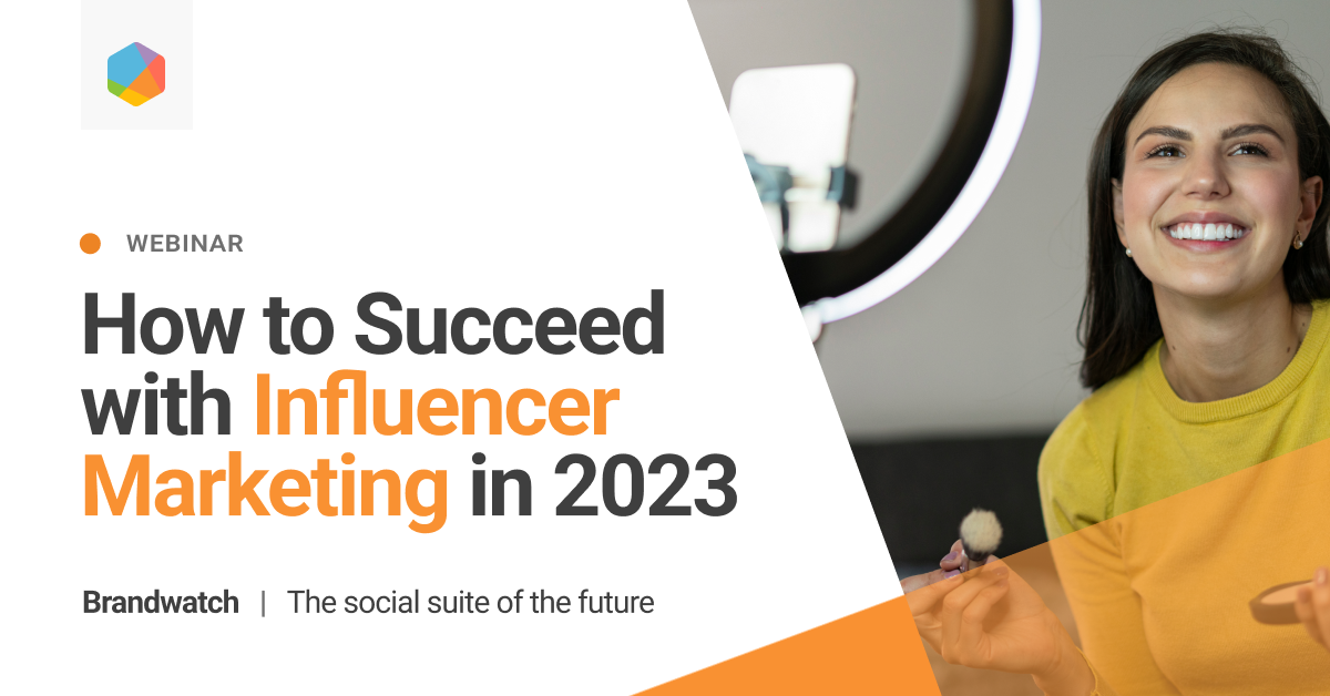 How to Succeed with Influencer Marketing in 2023 | Brandwatch