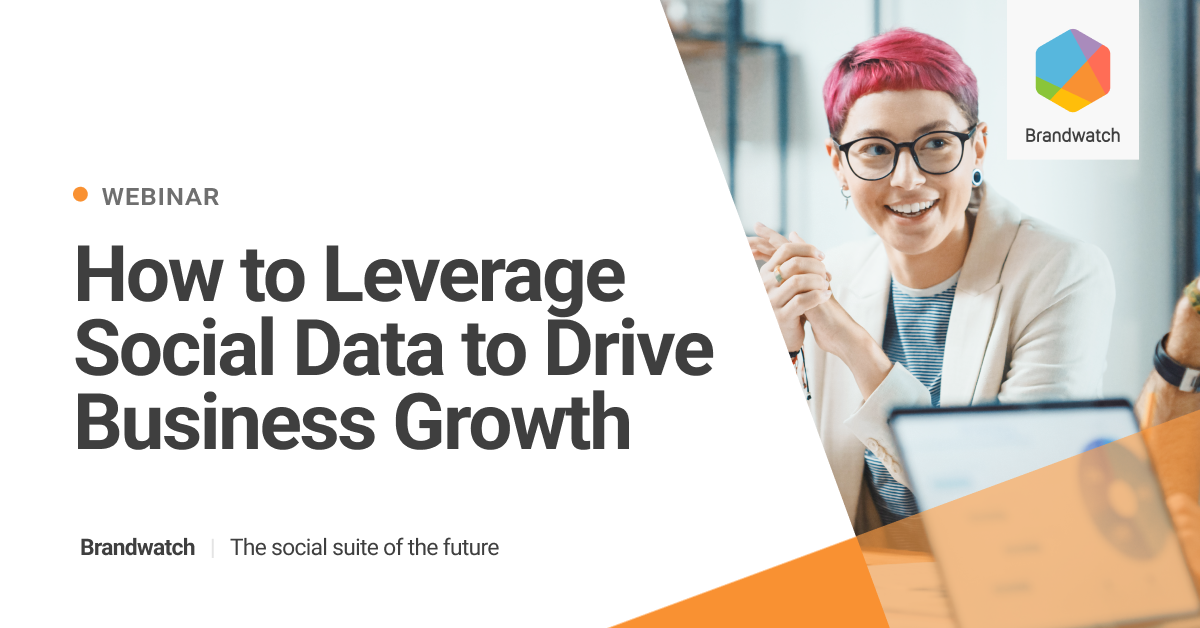 How to Leverage Social Data to Drive Business Growth | Brandwatch