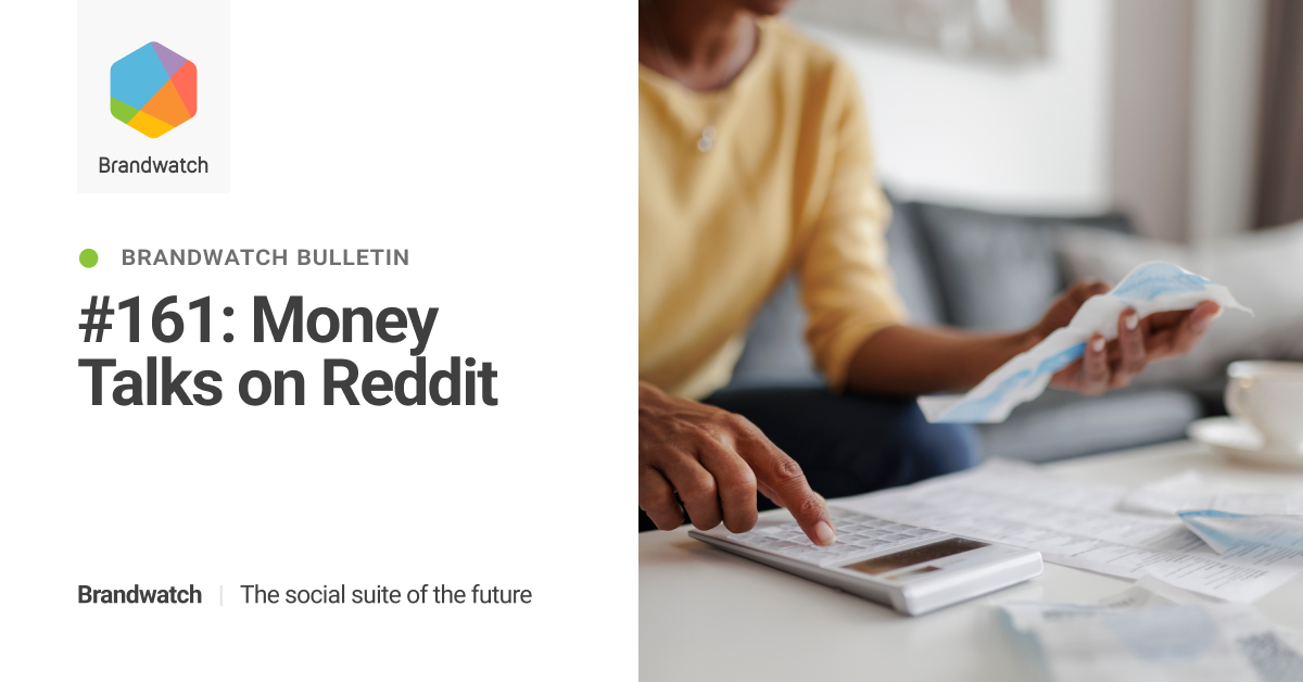 Brandwatch Bulletin #161: Money Talks on Reddit | Brandwatch
