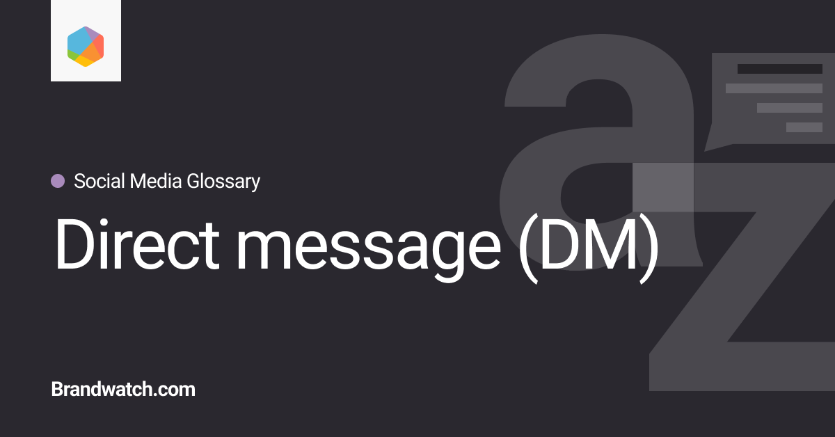 What is a Direct Message (DM)? | Brandwatch Social Media Glossary