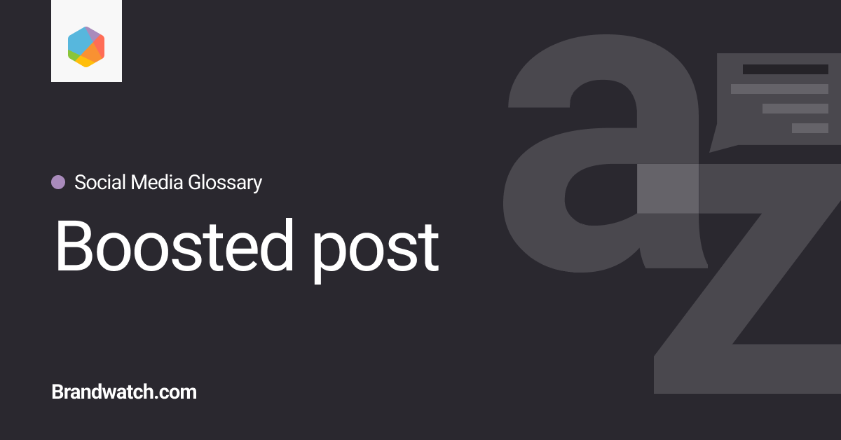 What is a Boosted Post? | Brandwatch Social Media Glossary