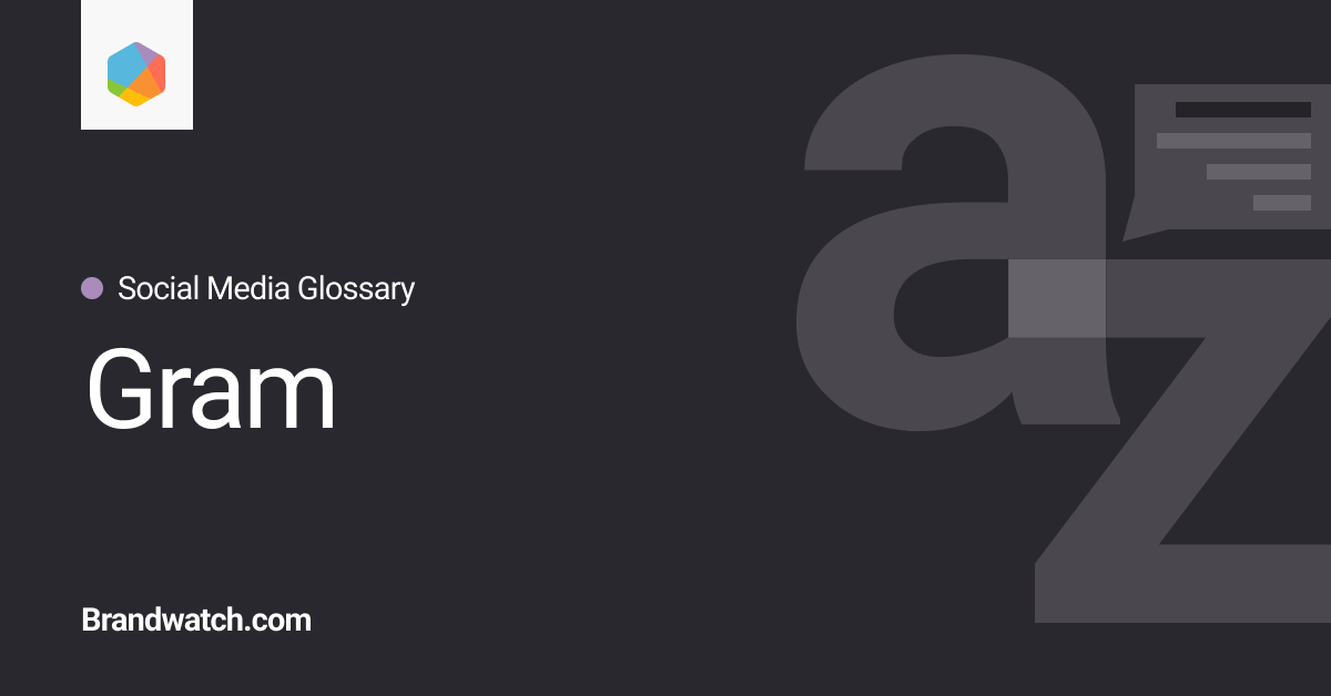 What is Gram on social media? | Brandwatch Social Media Glossary