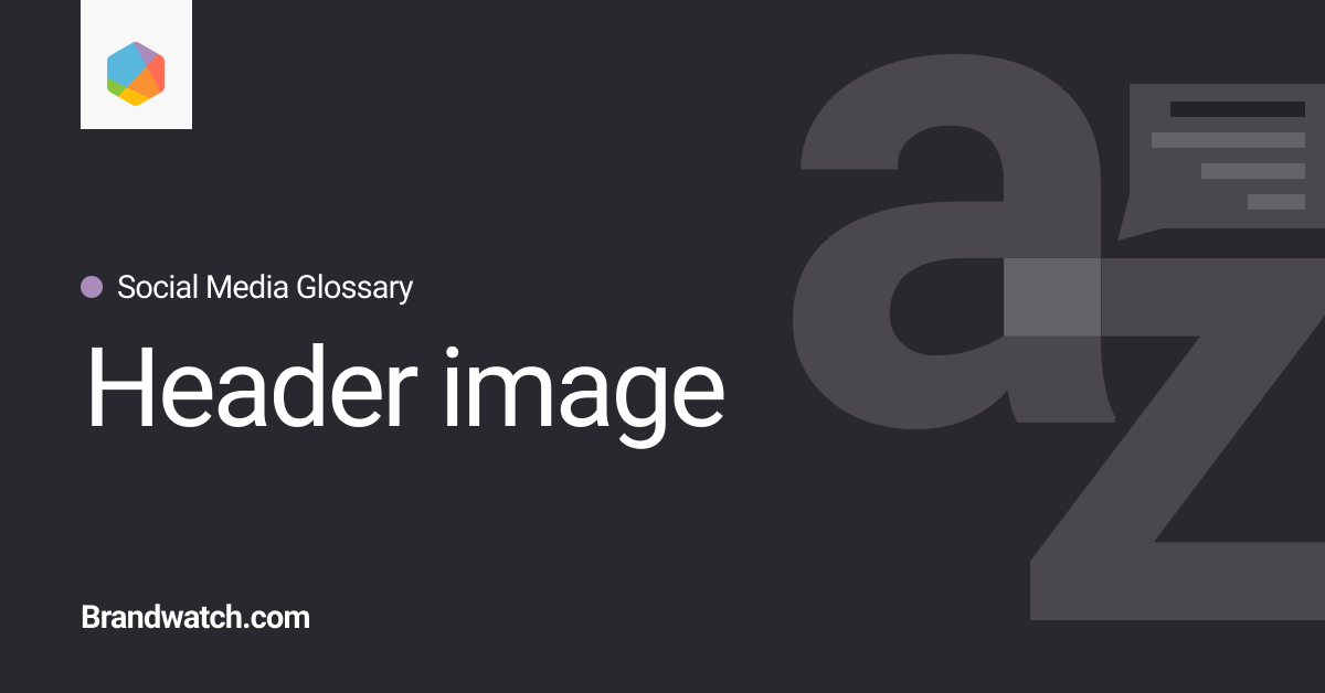 What is a Header Image? | Brandwatch Social Media Glossary