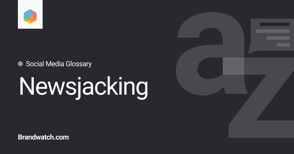 What is newsjacking? | Brandwatch Social Media Glossary