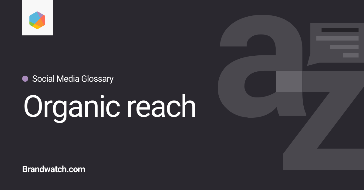 What is Organic Reach? | Brandwatch Social Media Glossary
