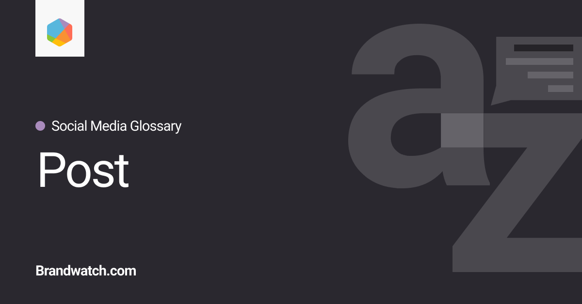 What is a Post? | Brandwatch Social Media Glossary