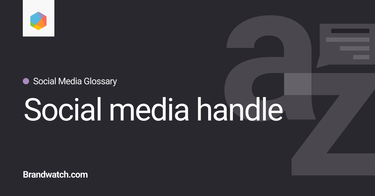 What is a handle? | Brandwatch Social Media Glossary