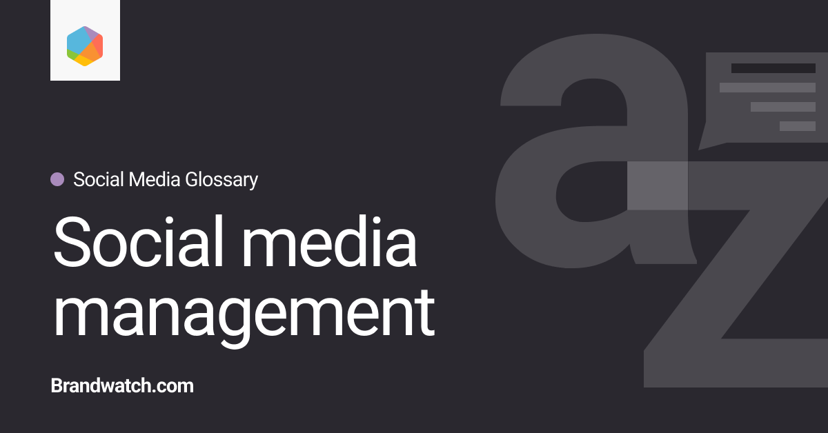 What is social media management? | Brandwatch Social Media Glossary