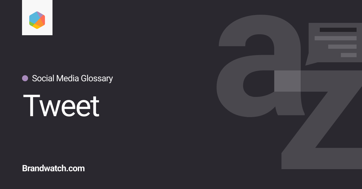 What is a tweet? | Brandwatch Social Media Glossary