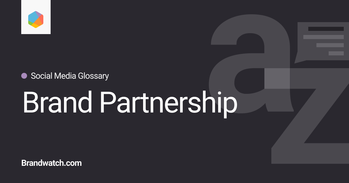What is Brand Partnership? | Brandwatch Social Media Glossary