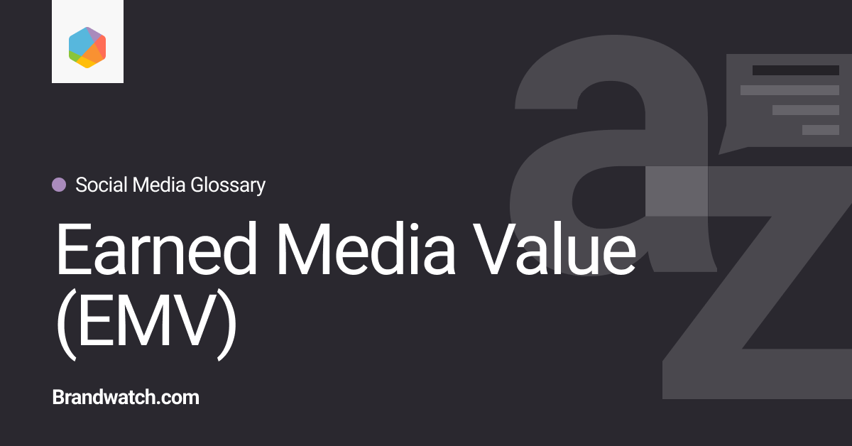 What is Earned Media Value (EMV)? | Brandwatch Social Media Glossary