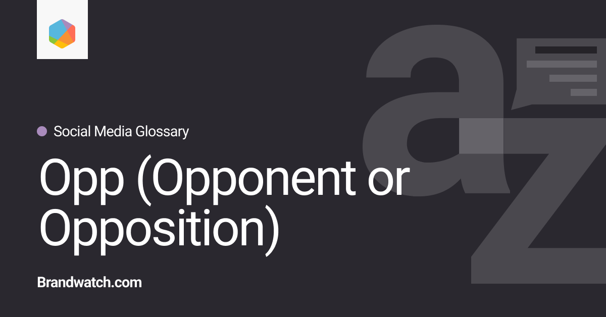 What is Opp? | Brandwatch Social Media Glossary