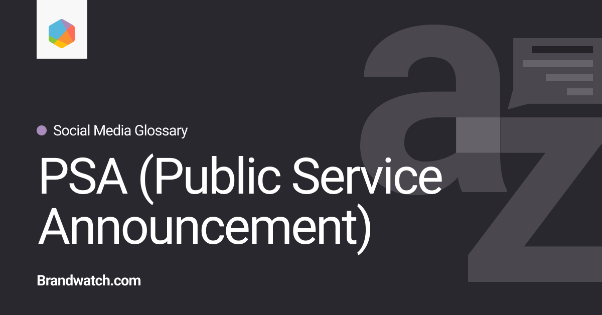 What does PSA mean? | Brandwatch Social Media Glossary
