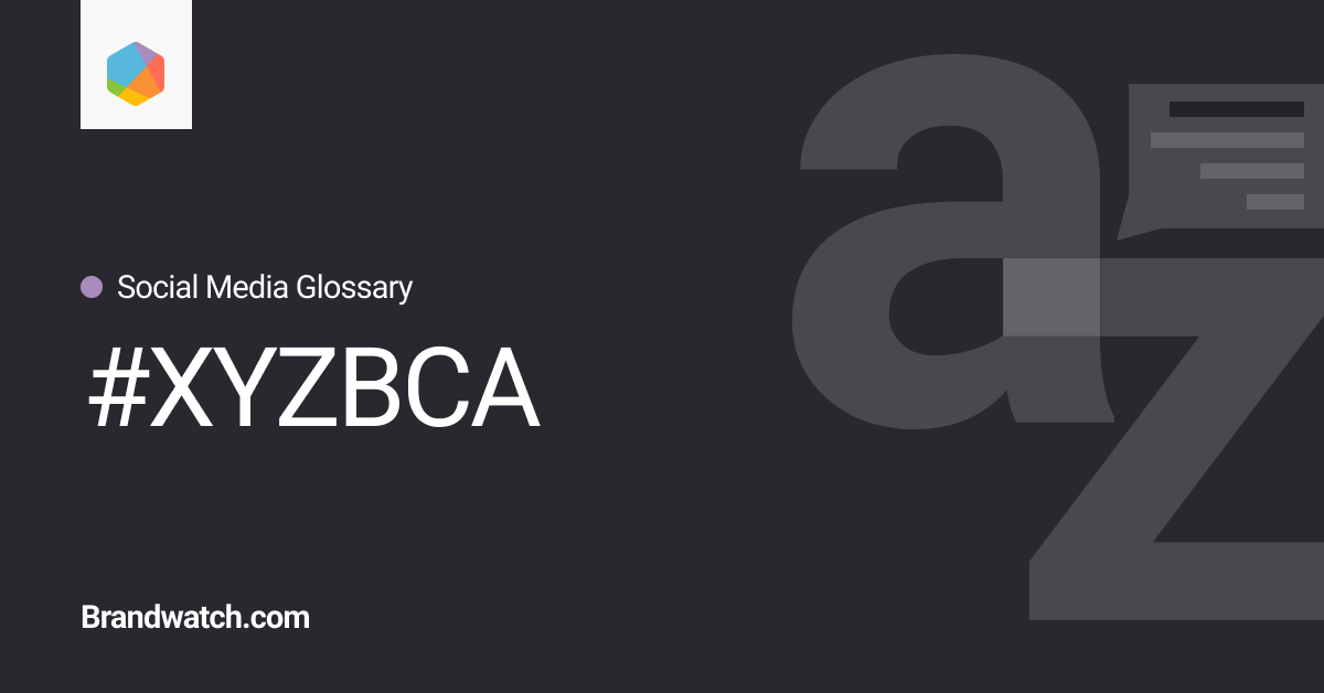 What is #XYZBCA? | Brandwatch Social Media Glossary
