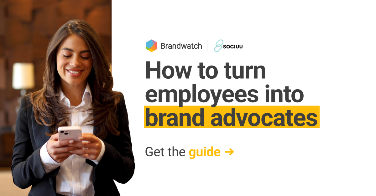 Employee Advocacy: Turn Your Employees Into Brand Ambassadors | Brandwatch