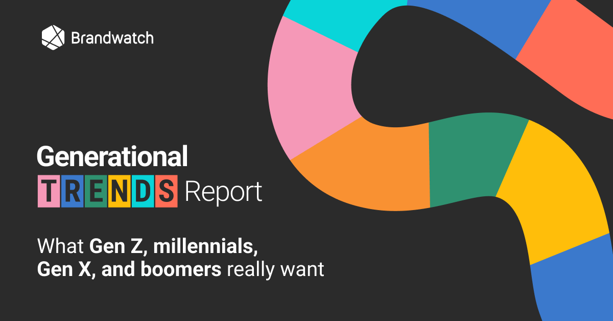 The Generational Trends Report | Brandwatch